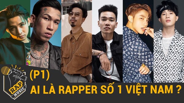 Ai là rapper số 1 Việt Nam? Top rapper nổi tiếng nhất hiện nay